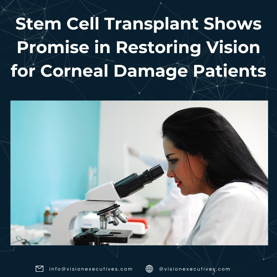 Stem Cell Transplant Shows Promise in Restoring Vision for Corneal Damage Patients